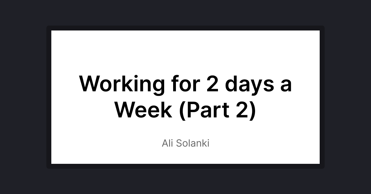 Working for 2 days a Week (Part 2)